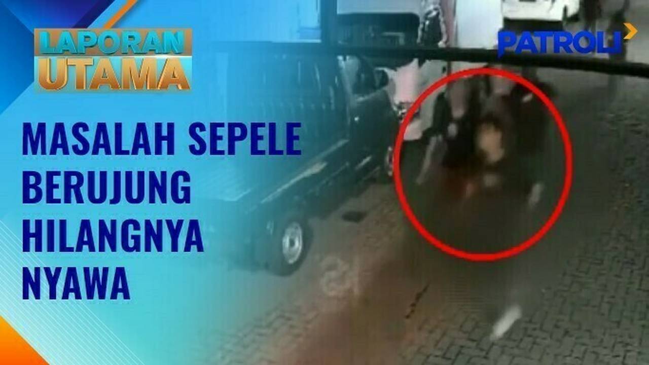 Laporan Utama: Masalah Sepele Berujung Hilangnya Nyawa | Patroli - INDOSIAR | Vidio