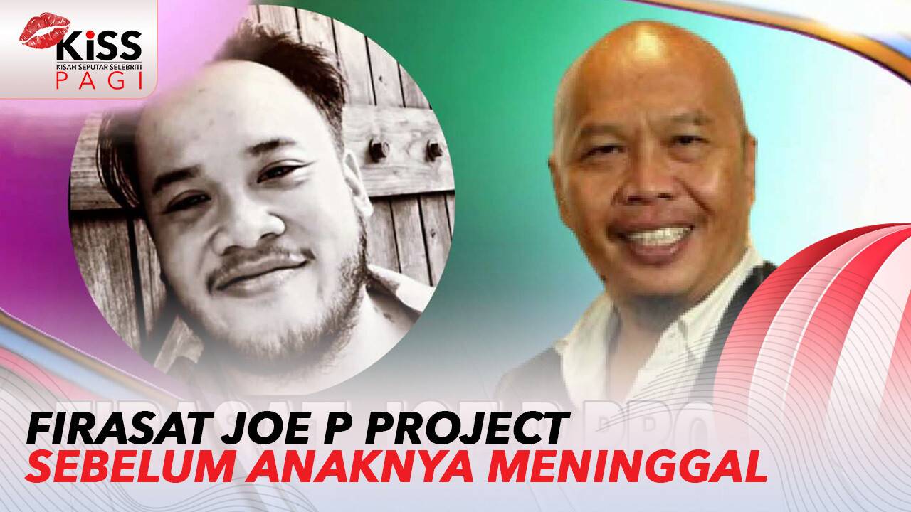Firasat Joe P Project Sebelum Anaknya Meninggal Dunia | Kiss Pagi | Vidio