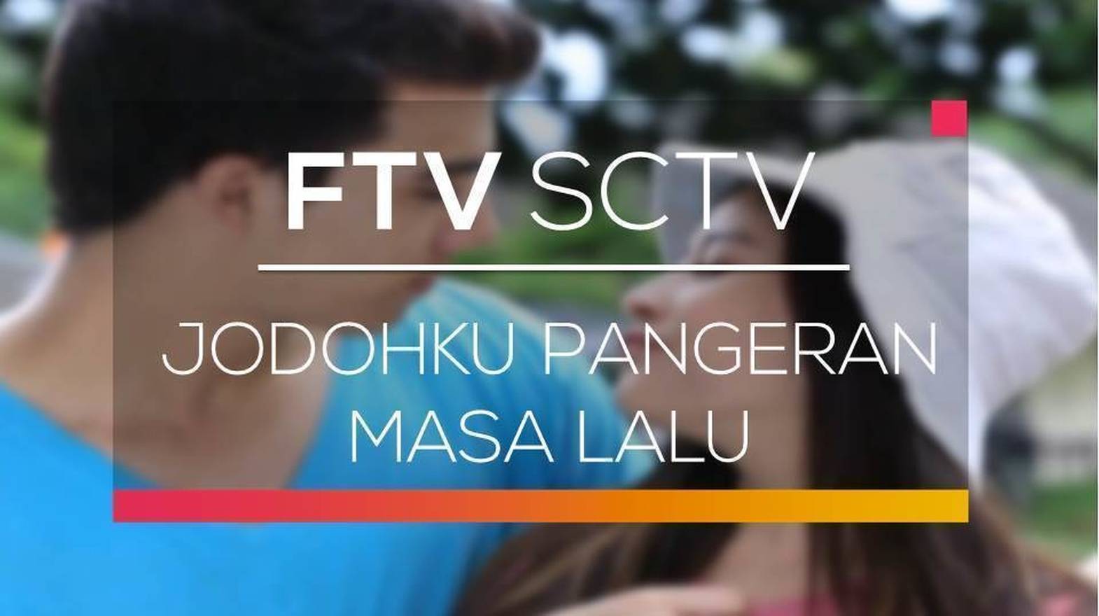 Jodohku Pangeran Masa Lalu - FTV SCTV - Jodohku Pangeran Masa Lalu | Vidio
