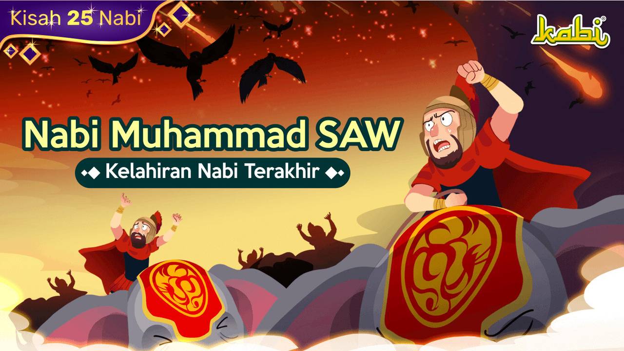 KABI - Kisah Sahabat Nabi - Kisah Nabi Muhammad SAW - Kelahiran Rasul Terakhir | Kisah Teladan ...