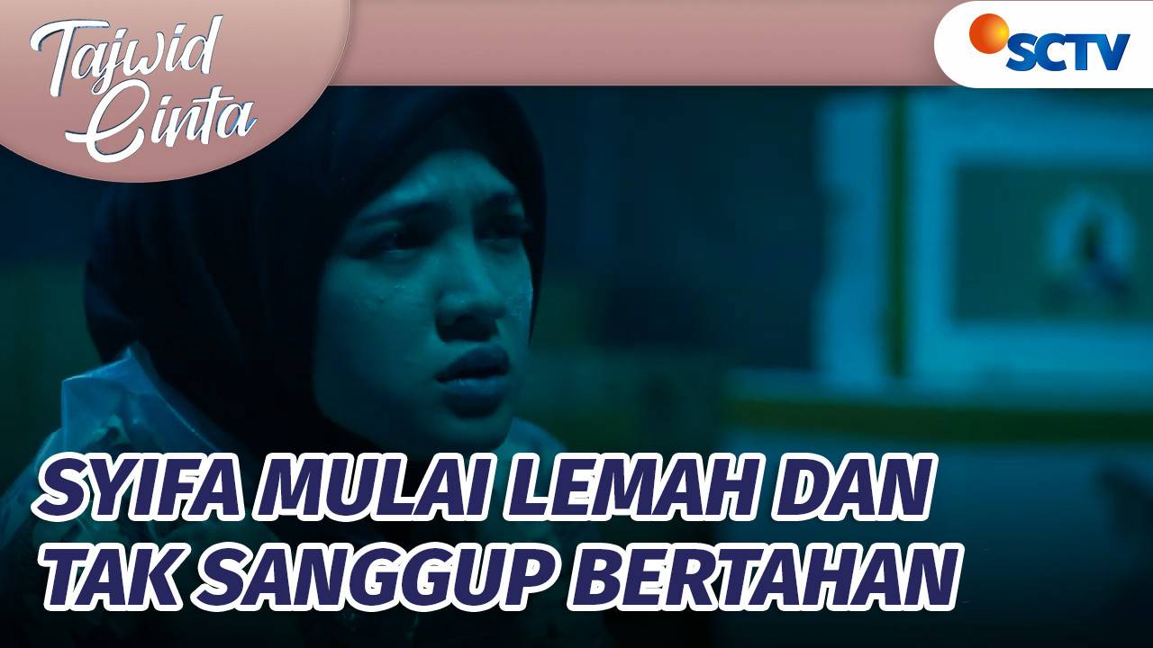 Tajwid Cinta - Terbaring Lemas, Syifa Sudah Tak Kuat Lagi Untuk ...