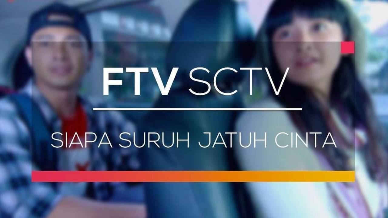 FTV SCTV - Siapa Suruh Jatuh Cinta Full Movie | Vidio