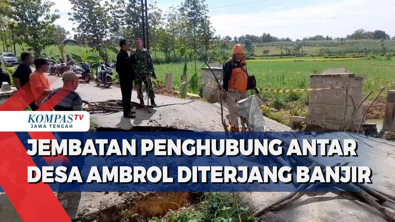Jembatan Penghubung Antar Desa Ambrol Diterjang Banjir - Kompas TV | Vidio