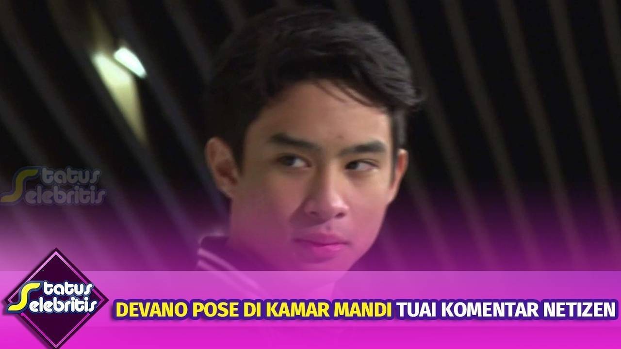 Devano Pose di Kamar Mandi Tuai Komentar Netizen | Status Selebritis ...