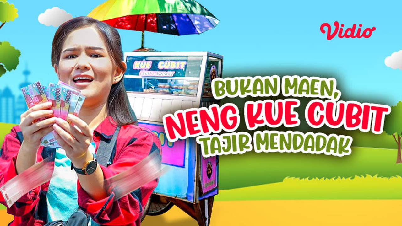 Streaming Bukan Maen, Neng Kue Cubit Tajir Mendadak