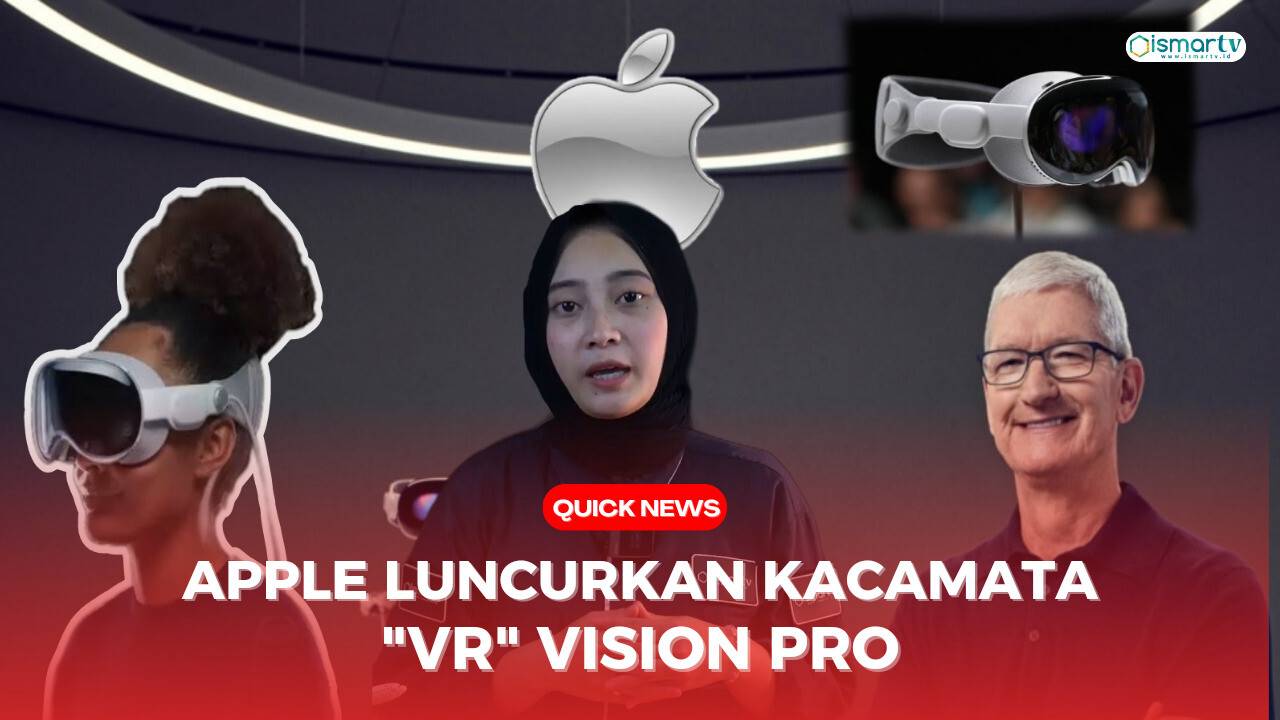 QUICK NEWS - APPLE LUNCURKAN KACAMATA VR 'VISION PRO' - ismartv.id | Vidio