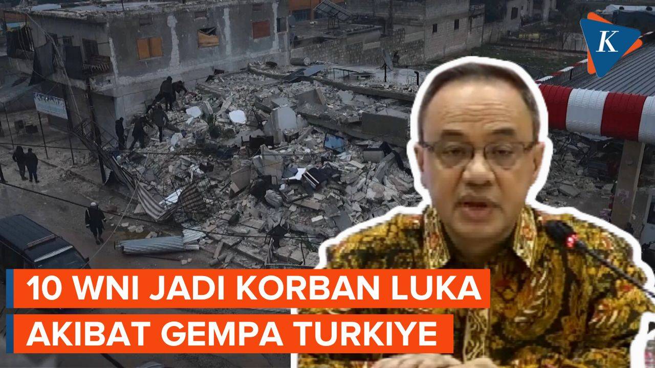 Kemenlu Sebut 10 WNI Luka-luka Akibat Gempa di Turkiye, Tidak Ada yang ...