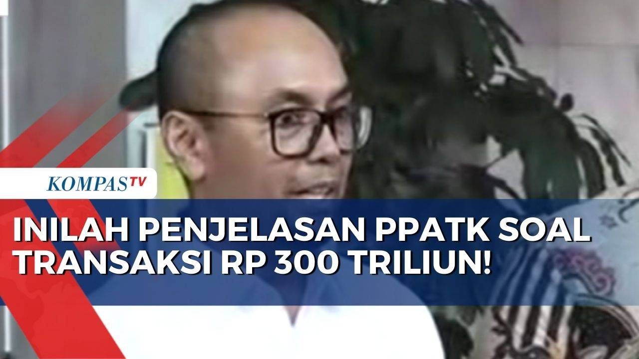 PPATK: Data Transaksi Rp 300 Triliun Ternyata Bukan Korupsi Pegawai Kemenkeu - Kompas TV | Vidio