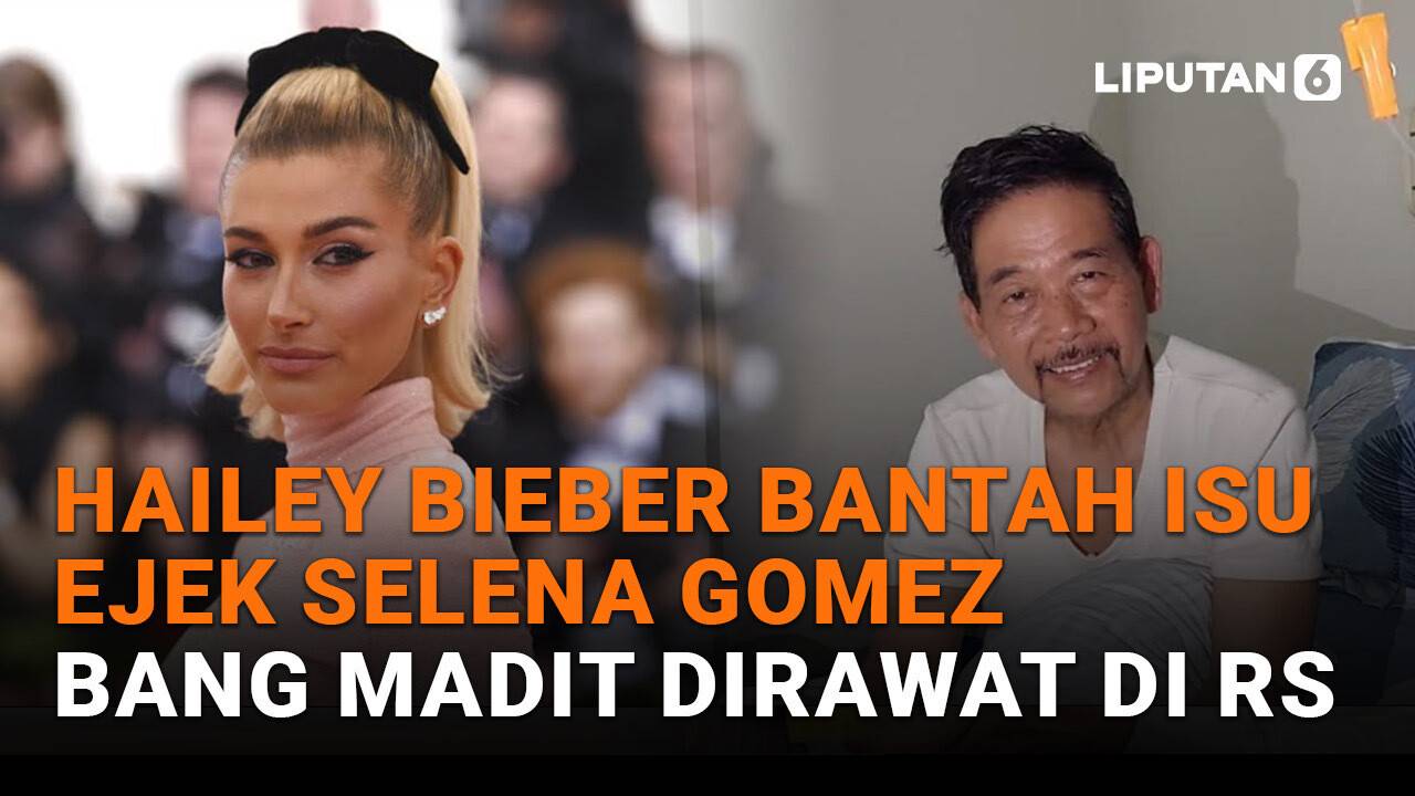 Hailey Bieber Bantah Isu Ejek Selena Gomez, Bang Madit Dirawat di RS ...