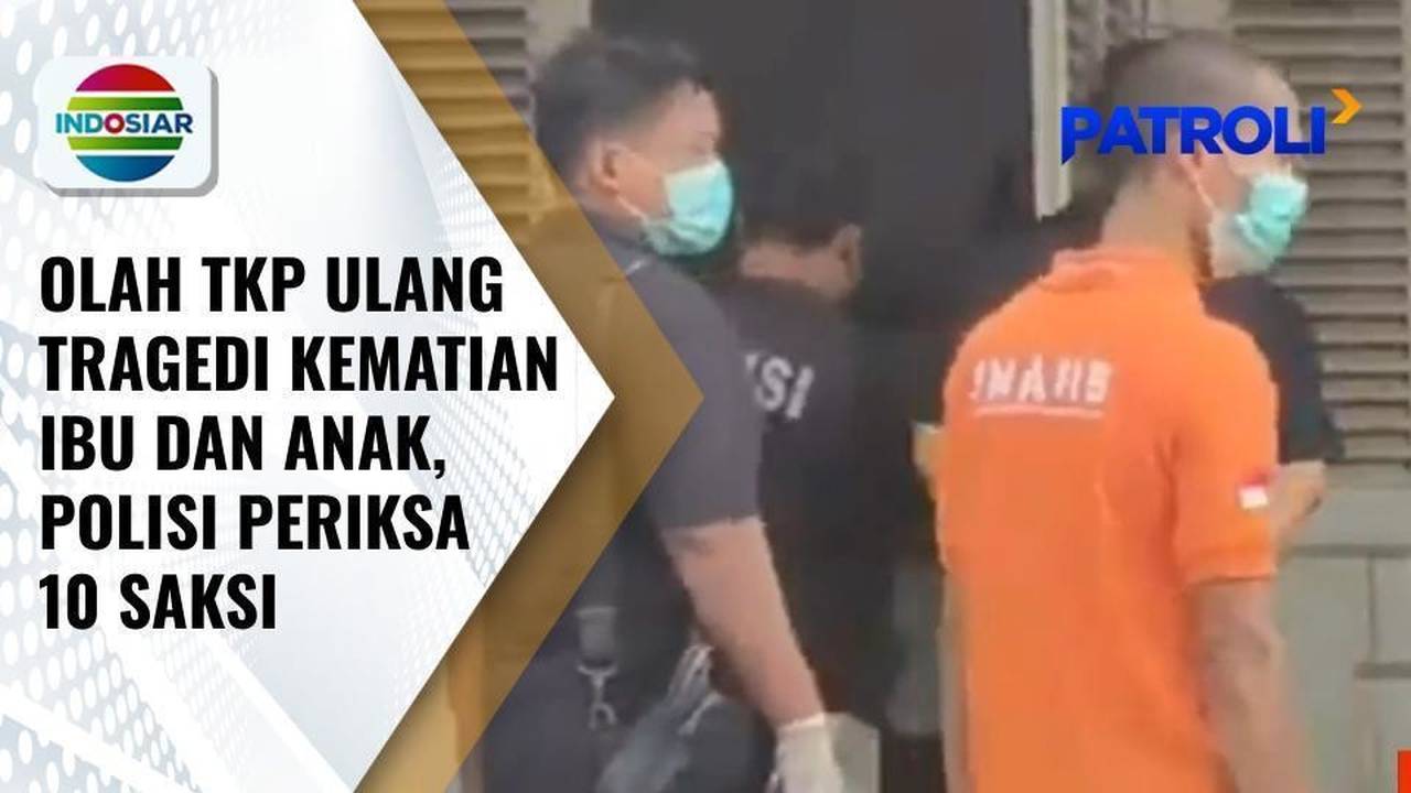Tragedi Kematian Ibu dan Anak di Depok, Polisi Lakukan Olah TKP Ulang dan Periksa 10 Saksi ...