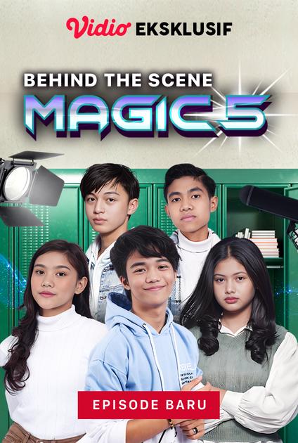 Streaming Behind The Scene Magic 5 | Vidio