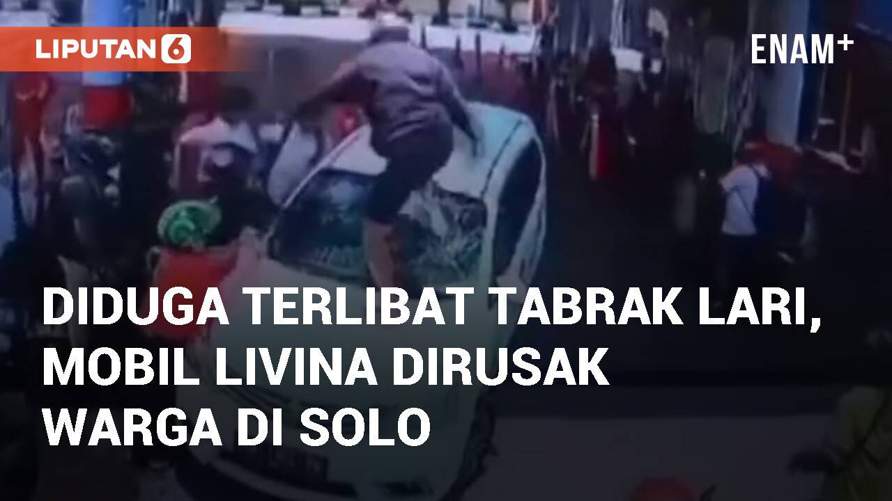 Diduga Terlibat Tabrak Lari, Mobil Livina Dirusak Warga di Solo - LiputanEnam | Vidio
