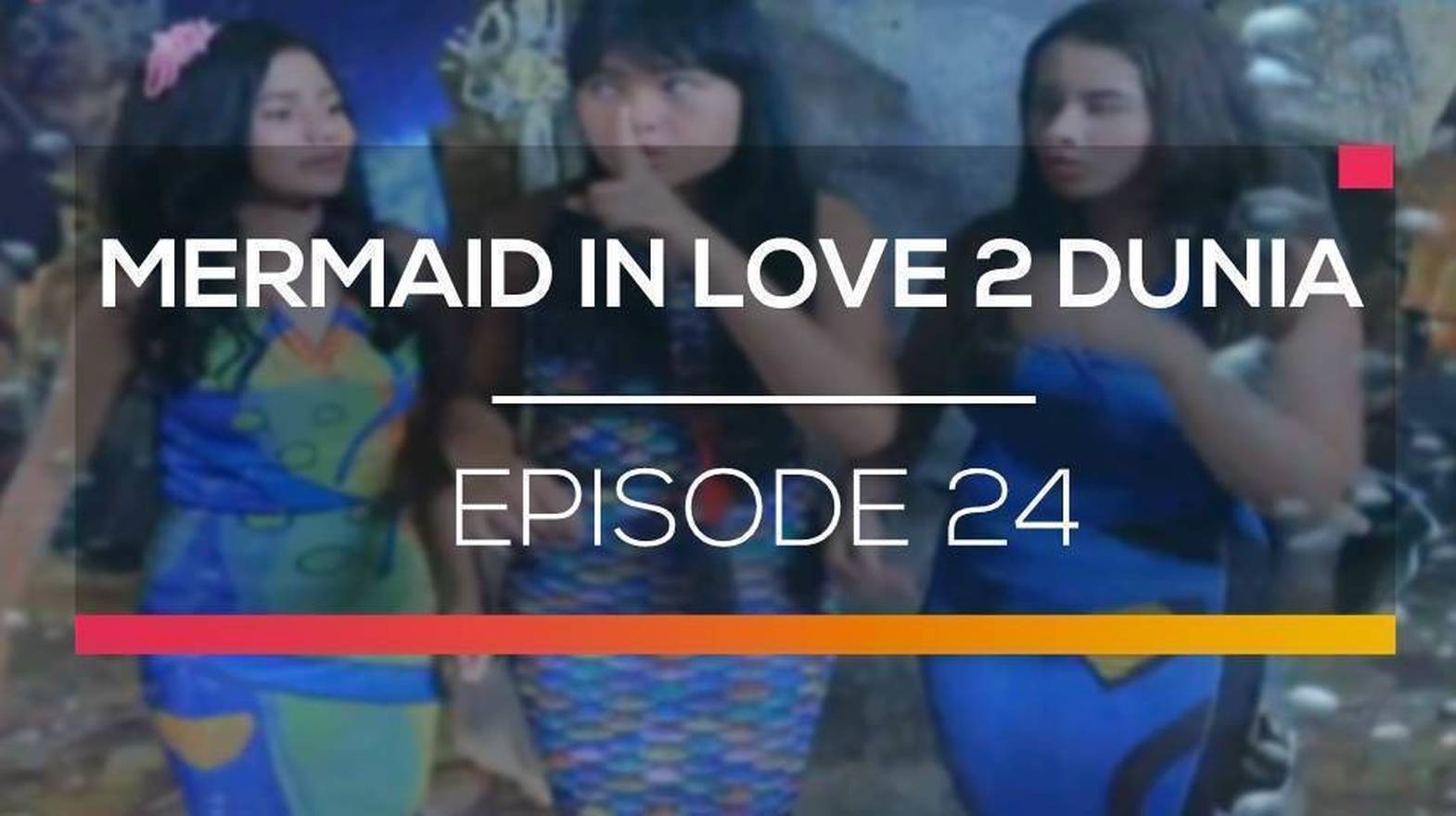 Mermaid in Love 2 Dunia - Episode 24 | Vidio