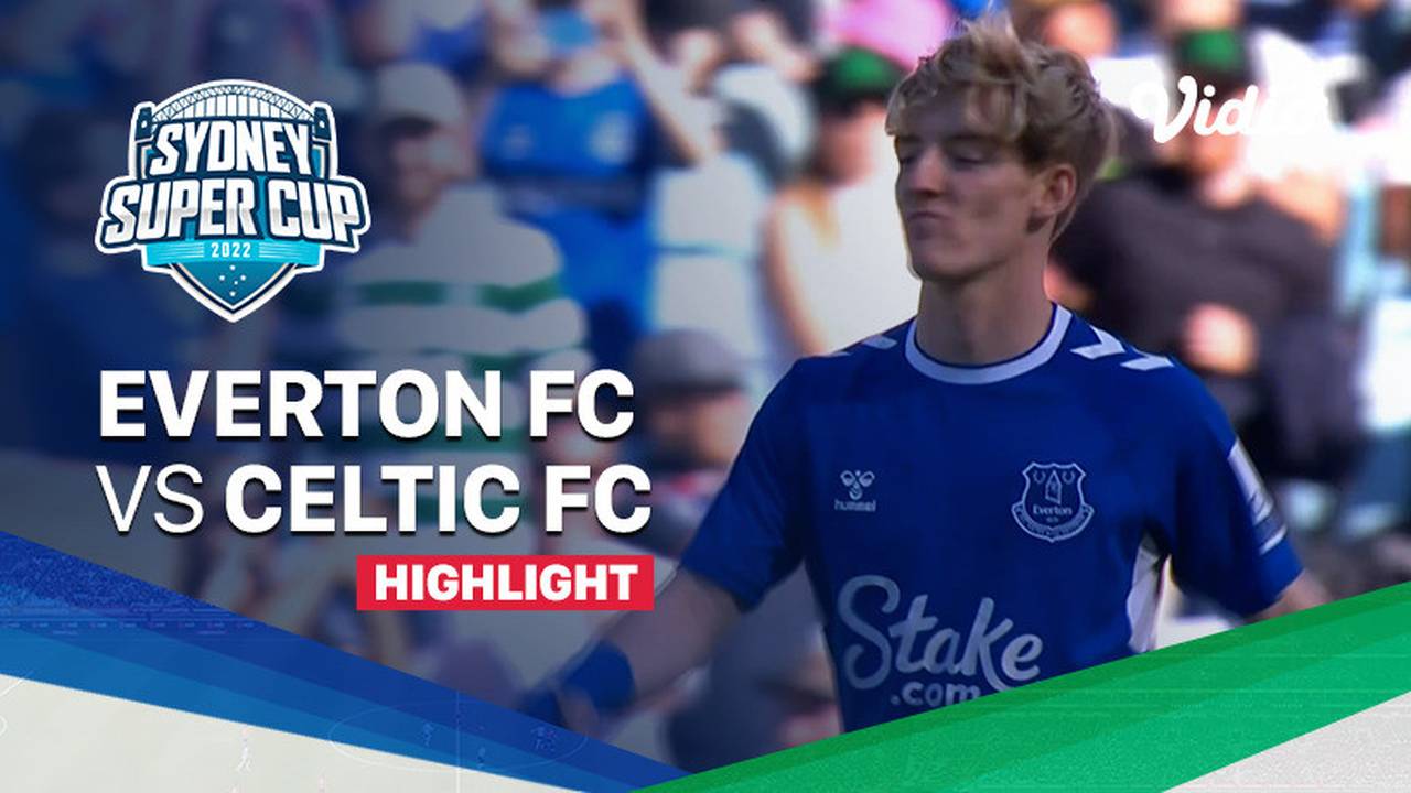 Highlights - Everton FC vs Celtic FC | Sydney Super Cup 2022