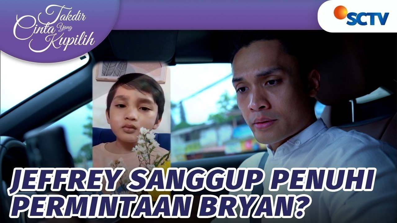 Takdir Cinta Yang Kupilih - Apa Jeffrey Bisa Mengabulkan Keinginan Bryan? | Takdir Cinta Yang ...