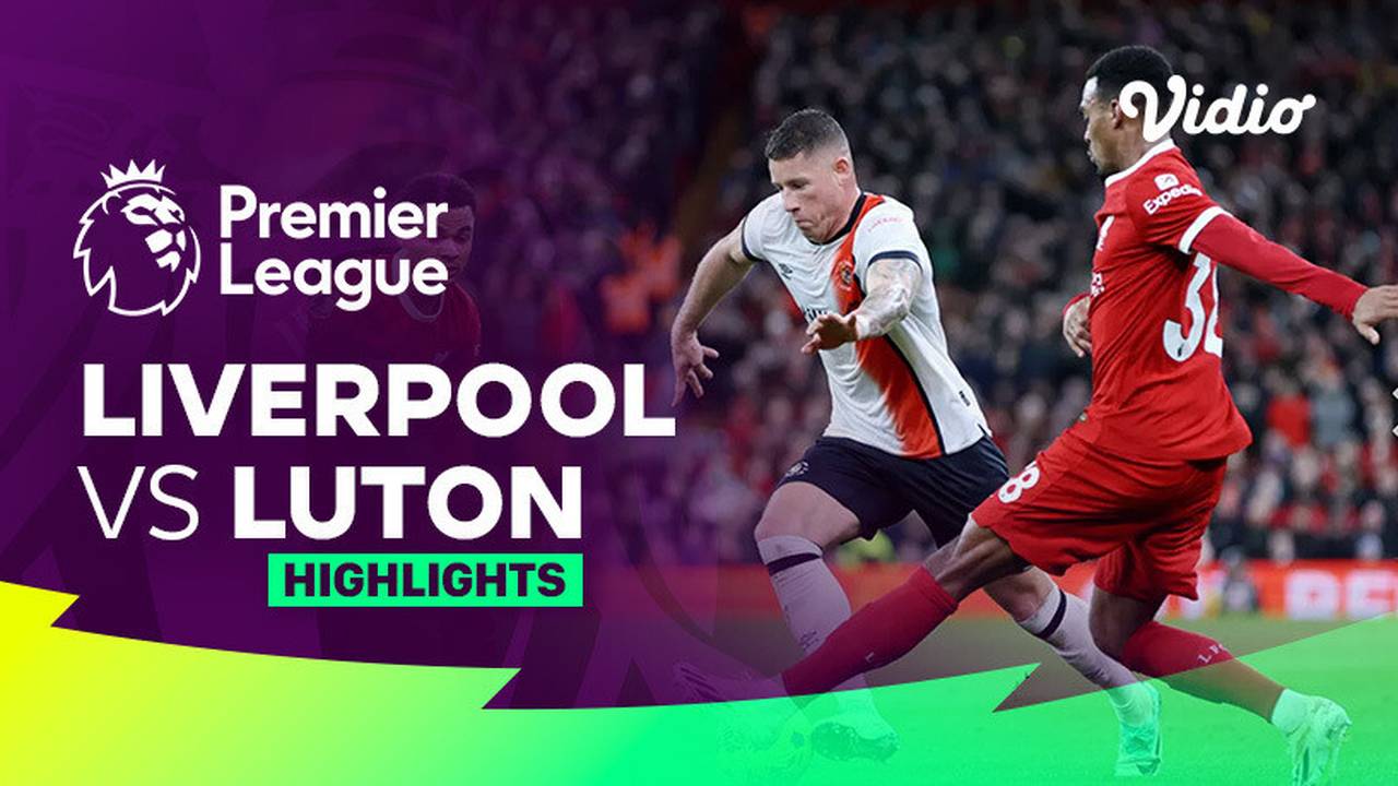 Liverpool vs Luton - Highlights | Premier League 23/24 | Vidio