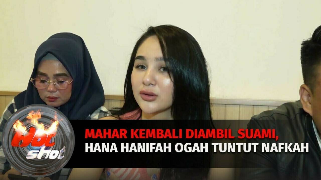Mahar kembali Diambil Suami,Hana Hanifah Ogah Tuntut Nafkah | Hot Shot | Vidio