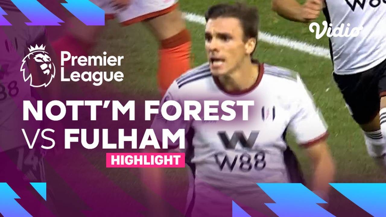 Highlights - Nott'm Forest vs Fulham | Premier League 22/23 | Vidio
