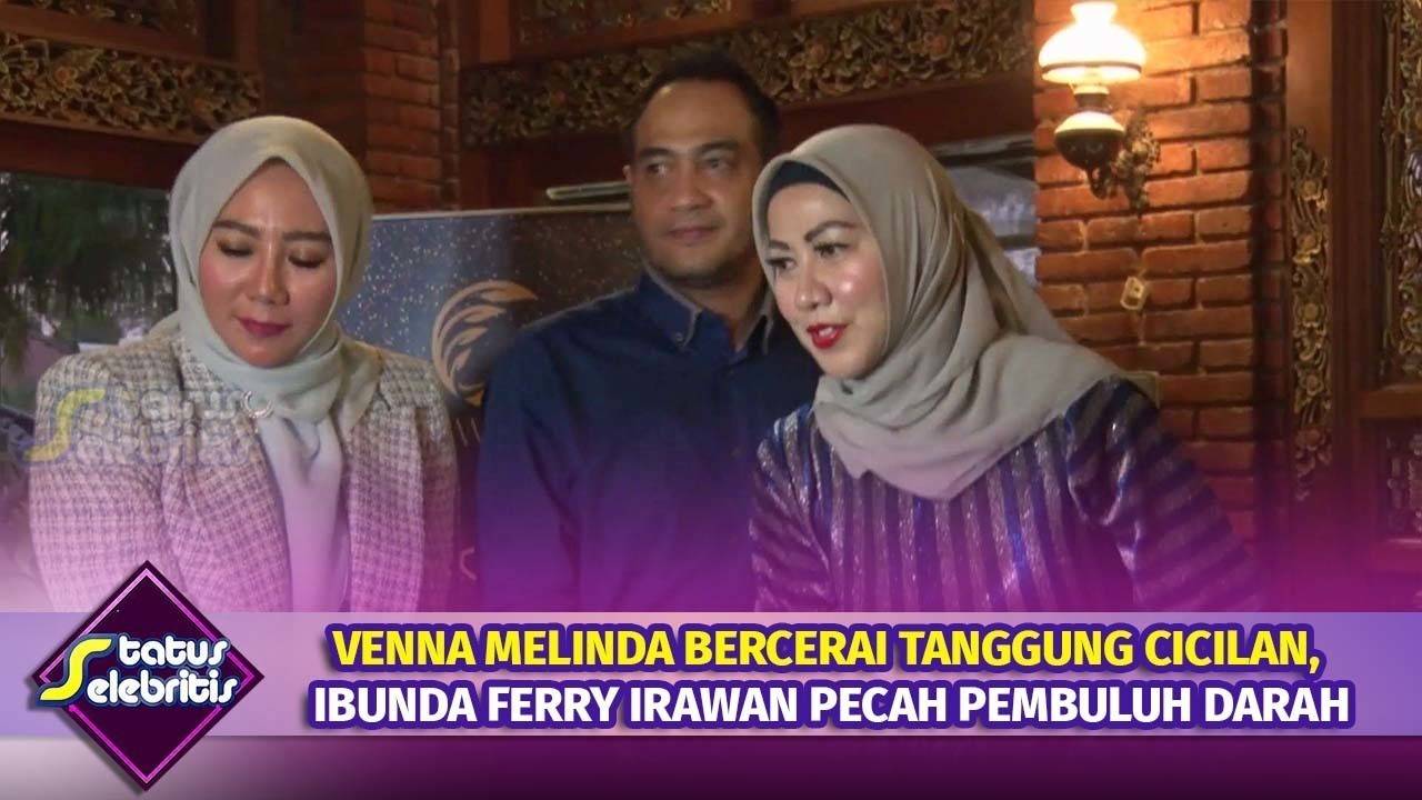 Kontroversi! Venna Melinda Bercerai Tanggung Cicilan, Ibunda Ferry Irawan Pecah Pembuluh Darah ...