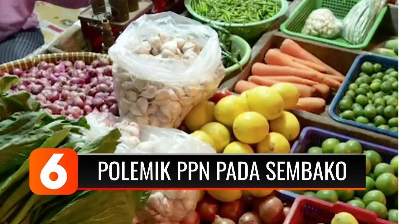 Rencana Pemerintah Kenakan PPN pada Sembako Terus Tuai Polemik, Ini ...