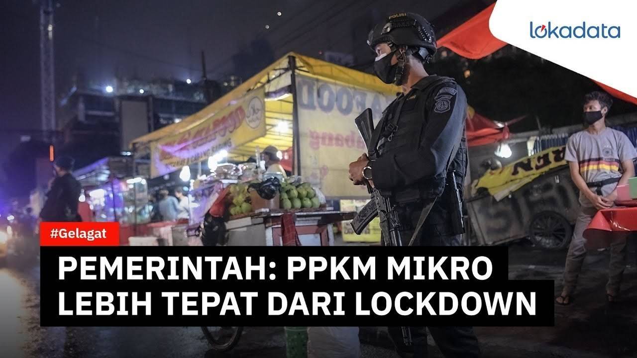 Pemerintah menilai PPKM Mikro lebih tepat dari lockdown - Lokadata.id ...