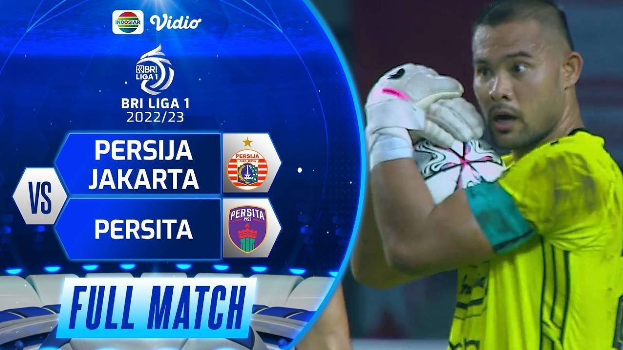 Full Match Persija Jakarta VS Persita Tangerang BRI Liga 1 2022 - 2023 ...