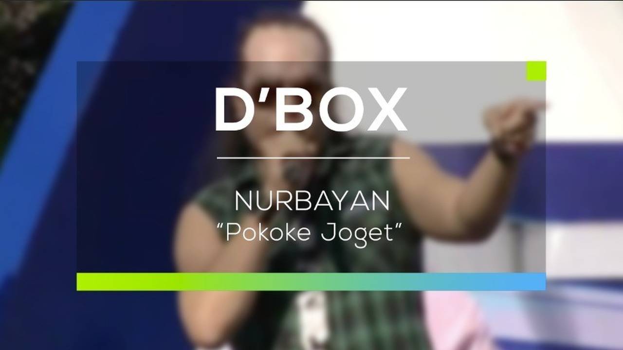 Nurbayan - Pokoke Joget (D'Box) | Vidio