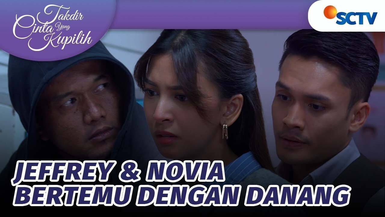 [Gratis] Takdir Cinta Yang Kupilih - AKHIRNYA! Jeffrey & Novia Bertemu dengan Danang | Takdir ...