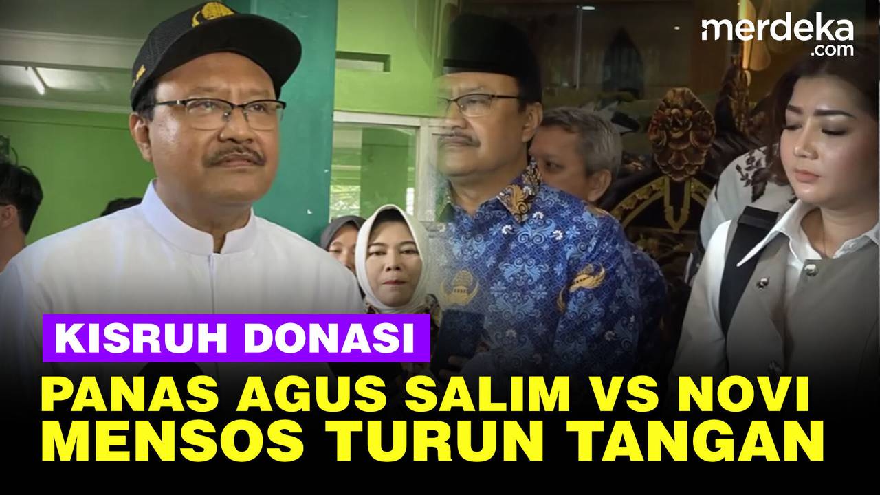 Makin Panas Kisruh Donasi Agus Salim Vs Novi Bikin Mensos Gus Ipul Turun Tangan - merdeka
