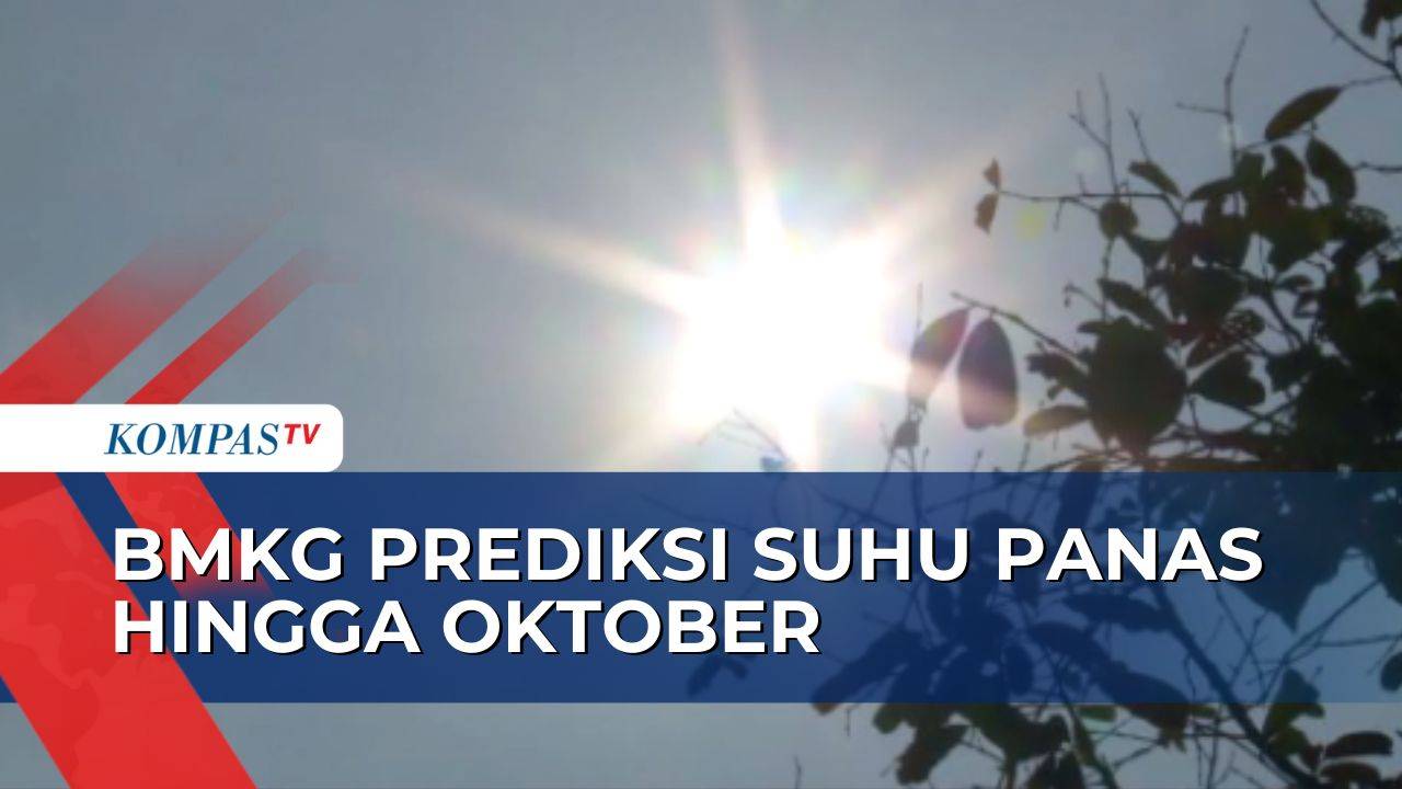 Cuaca Panas Terik di Indonesia Diprediksi Hingga Oktober, Waspadai ...