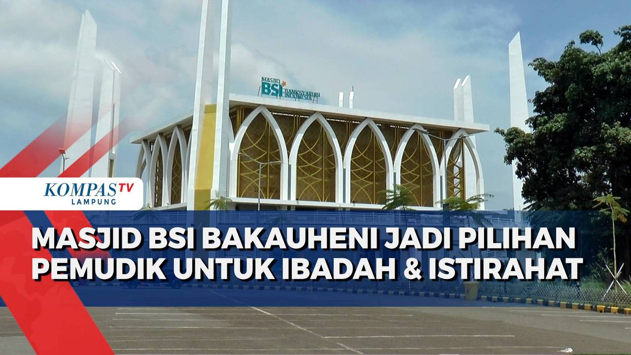 Masjid BSI Bakauheni Jadi Pilihan Pemudik Untuk Ibadah & Istirahat ...