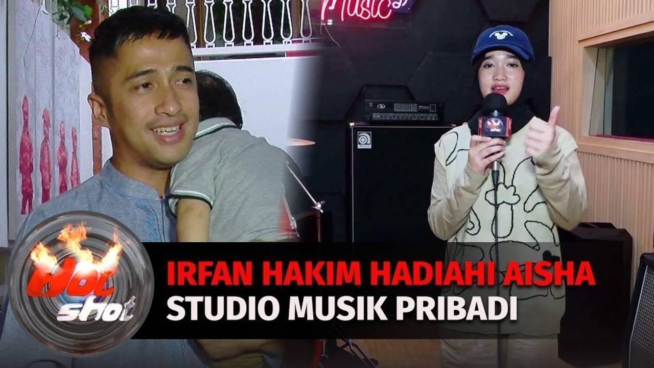 Hadiah Istimewa Irfan Hakim Untuk Aisha, Sang Putri Sulung! Beri Studio Musik Pribadi | Hot Shot ...