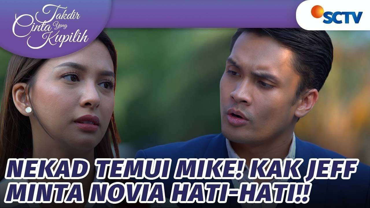 Takdir Cinta Yang Kupilih - Ka Jeff Peringatkan Novia Hati-Hati Ketika Bertemu Mike | Takdir ...