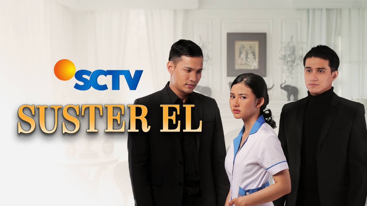 Streaming Suster El (Sinetron SCTV) Episode Lengkap