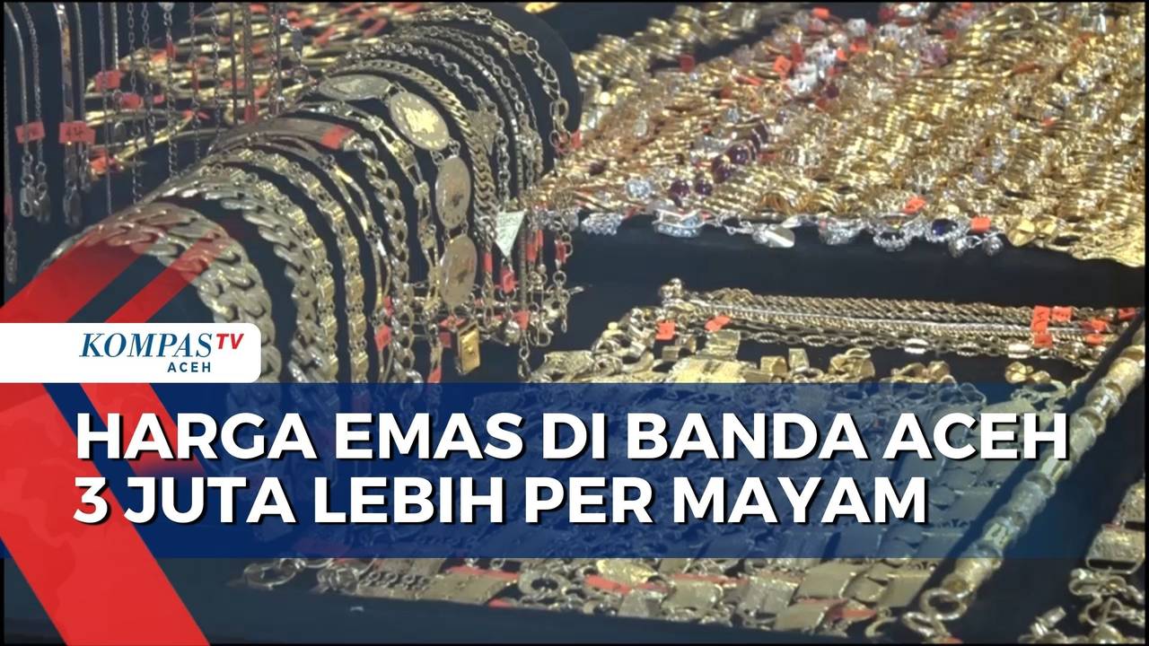 Harga Emas di Banda Aceh 3 Juta Lebih Per Mayam - Kompas TV
