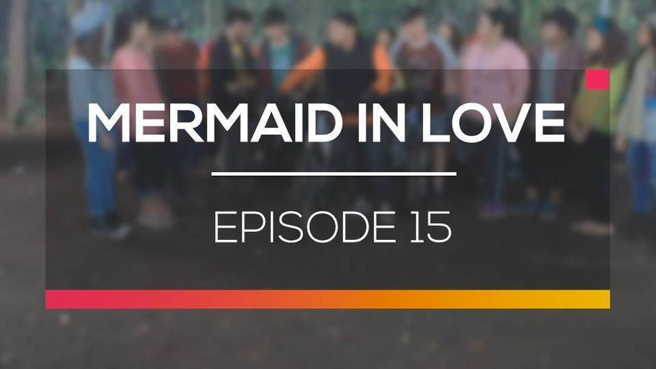Nonton Sinetron Mermaid In Love Episode 15 | Vidio