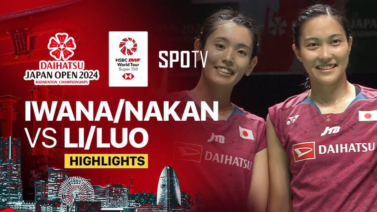 Rin Iwanaga/Kie Nakanishi (JPN) vs Li Yi Jing/Luo Xu Min (CHN) - Highlights | Daihatsu Japan ...