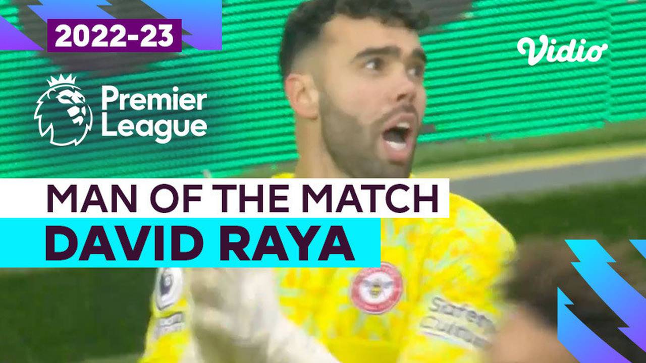 Aksi Man of the Match: David Raya | Leeds vs Brentford | Premier League ...