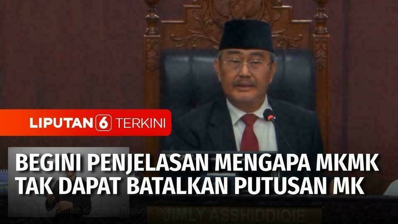 Begini Penjelasan Mengapa MKMK Tak Dapat Batalkan Putusan MK _ Liputan ...