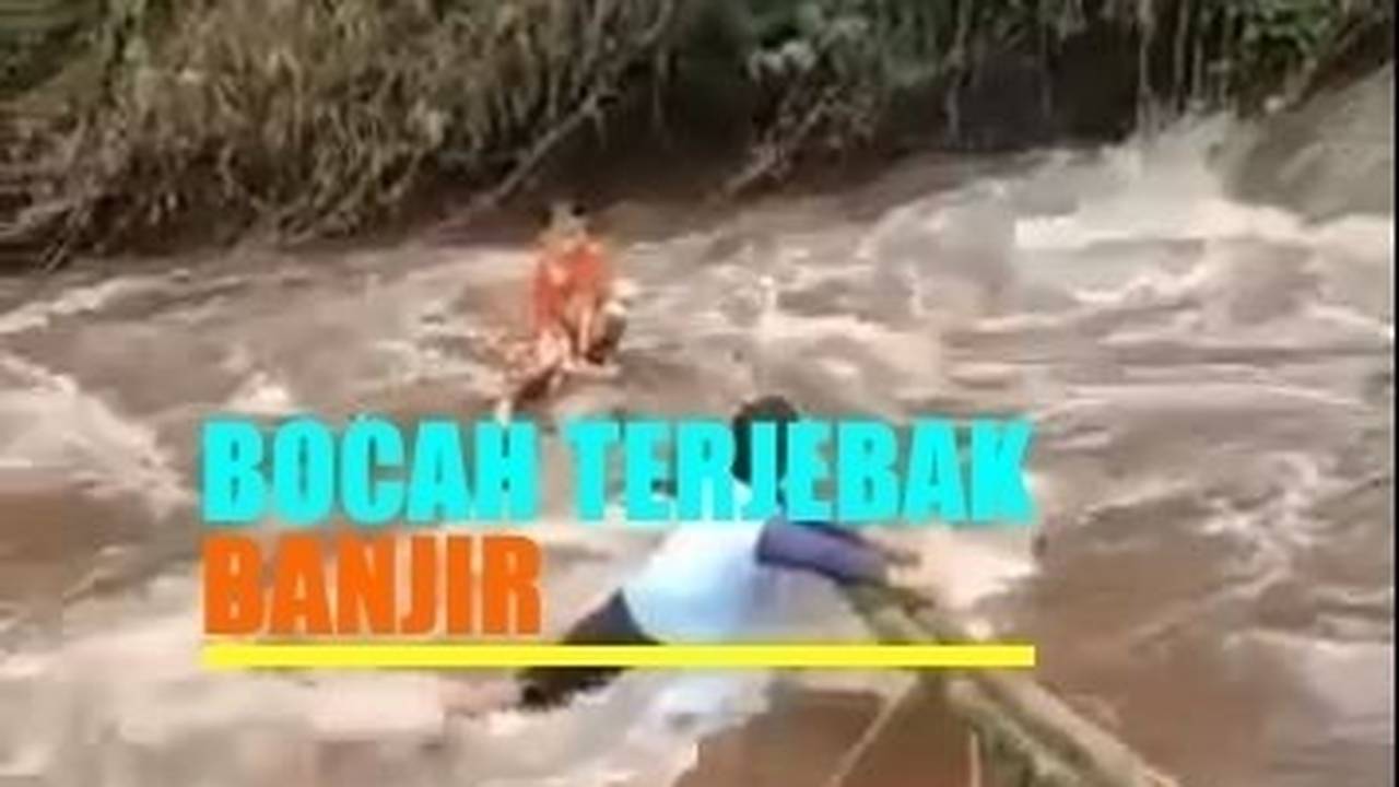 Detik-Detik Menegangkan Penyelamatan Bocah Terjebak Banjir di Atas Batu ...