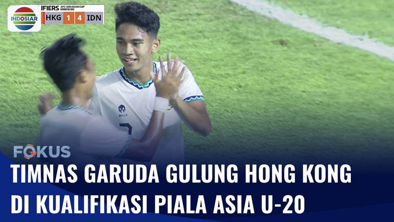 Timnas Indonesia Pesta Gol Kalahkan Hong Kong di Kualifikasi Piala Asia U-20 2023 | Fokus ...