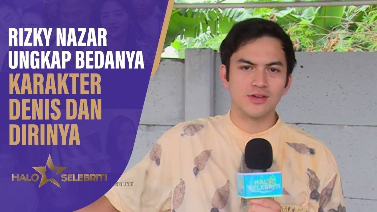 Rizky Nazar Ungkap Perbedaan Karakter Denis dan Dirinya | Halo Selebriti