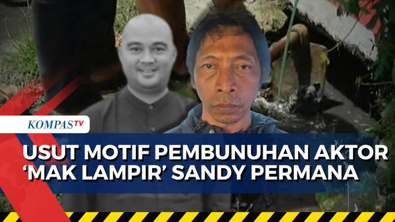 Polisi Usut Motif Pembunuhan Aktor 'Mak Lampir' Sandy Permana, Pelaku ...