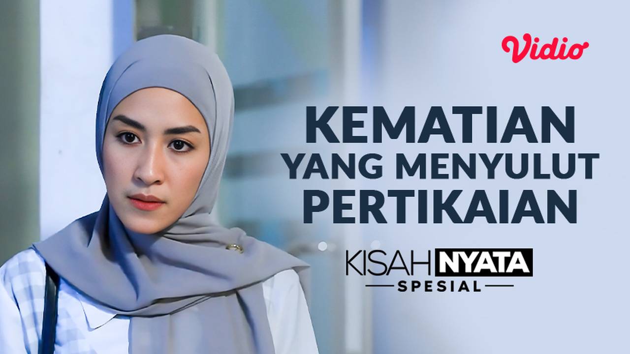 Streaming Kisah Nyata Spesial - Kematian Yang Menyulut Pertikaian