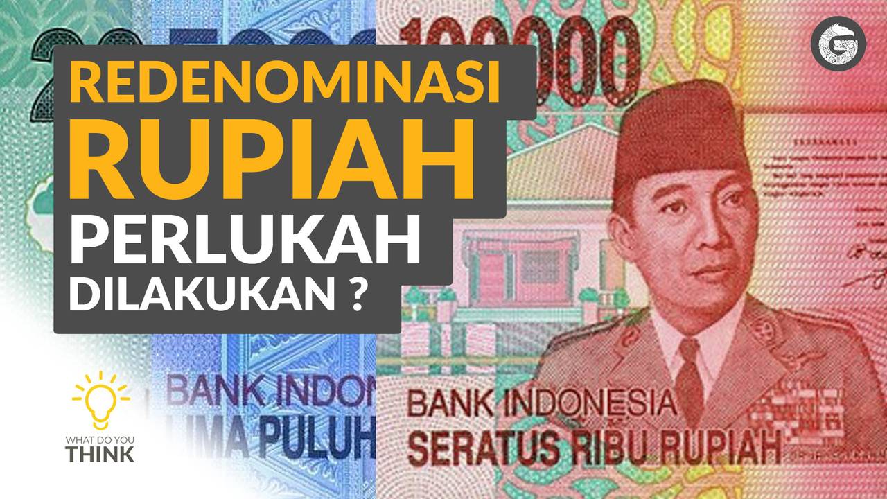 Redenominasi Rupiah, Menjaga Simbol Kedaulatan - GNFI - Good News From ...