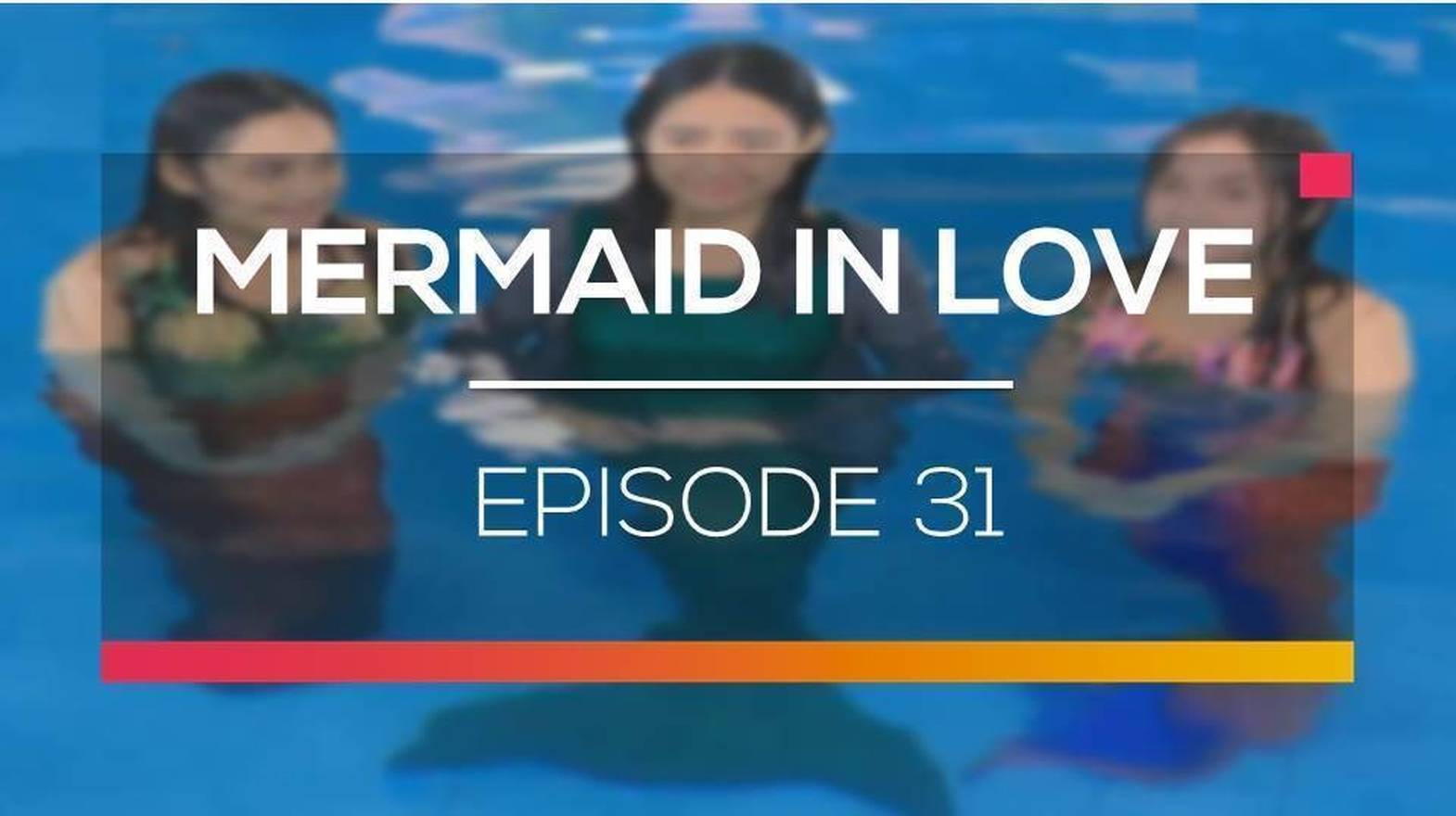 Nonton Sinetron Mermaid In Love Episode 31 | Vidio
