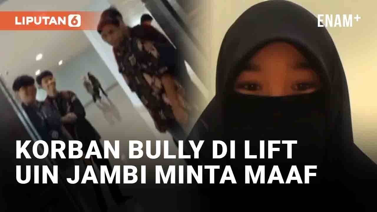 Mahasiswi Korban Bully di Lift UIN Jambi Minta Maaf Usai Rekaman Viral - LiputanEnam | Vidio