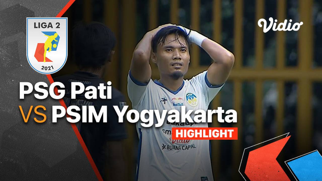 Highlight - PSG Pati 0 vs 2 PSIM Yogyakarta | Liga 2 2021/2022 | Vidio