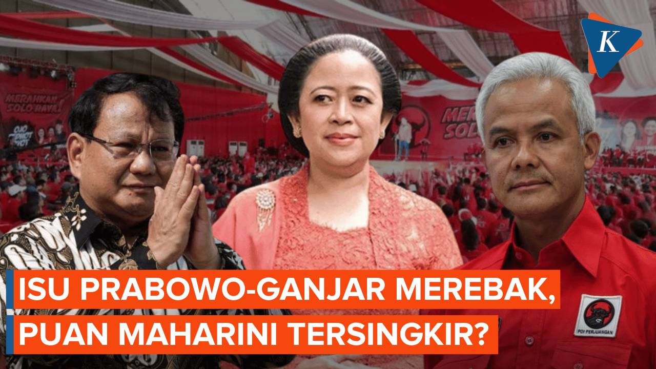 Ramai Wacana Duet Prabowo-Ganjar, Puan Maharani Tersingkir? - Kompascom ...