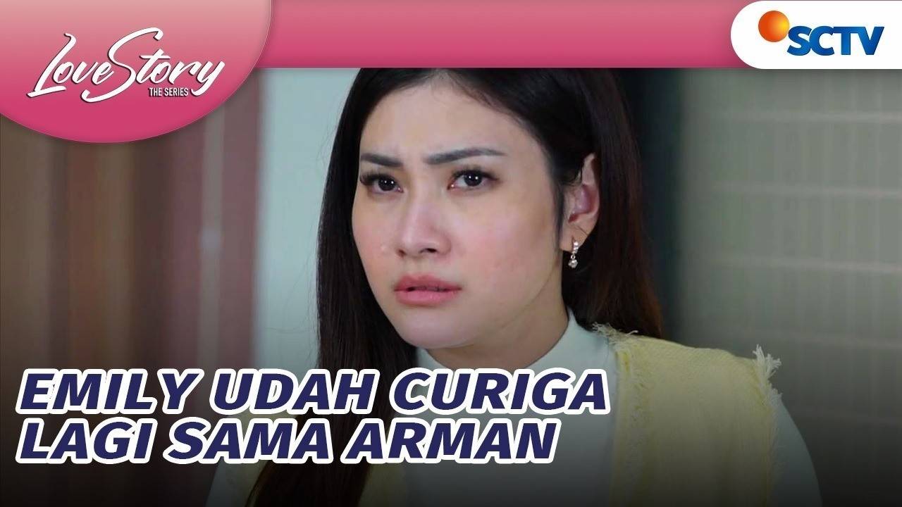 Baru Baikan, Emily Udah Curiga Lagi Sama Arman | Love Story The Series ...